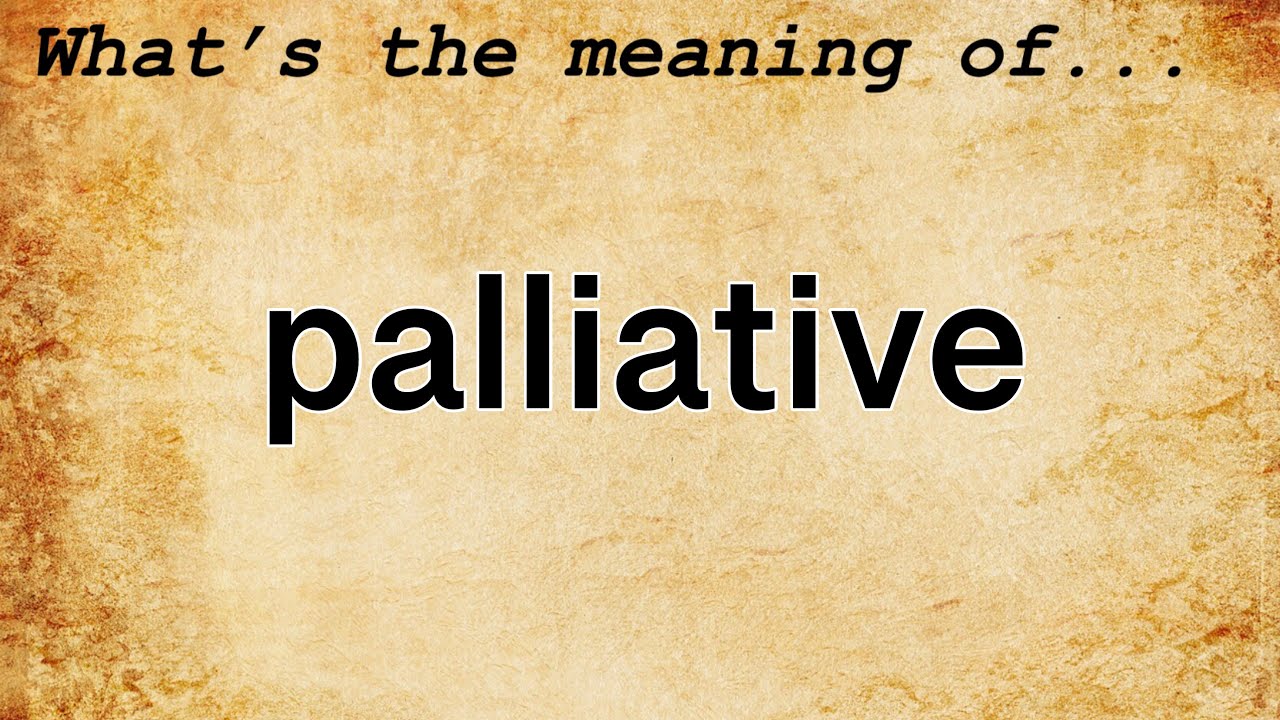 Palliative Meaning : Definition of Palliative - YouTube