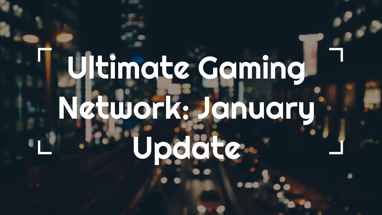 Ultimate Gaming Network: January Update 2016 - YouTube