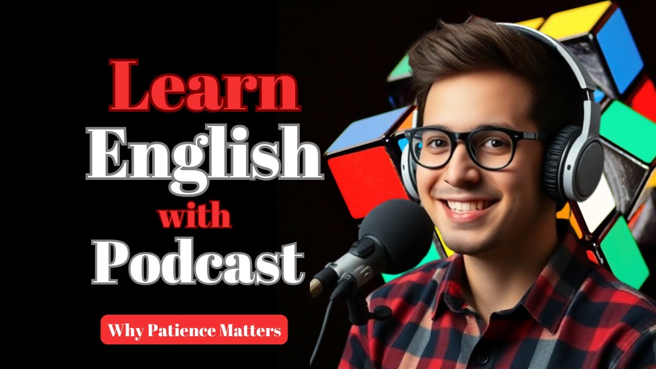 Learn English with Life Lessons | English Podcast on Why Patience ...