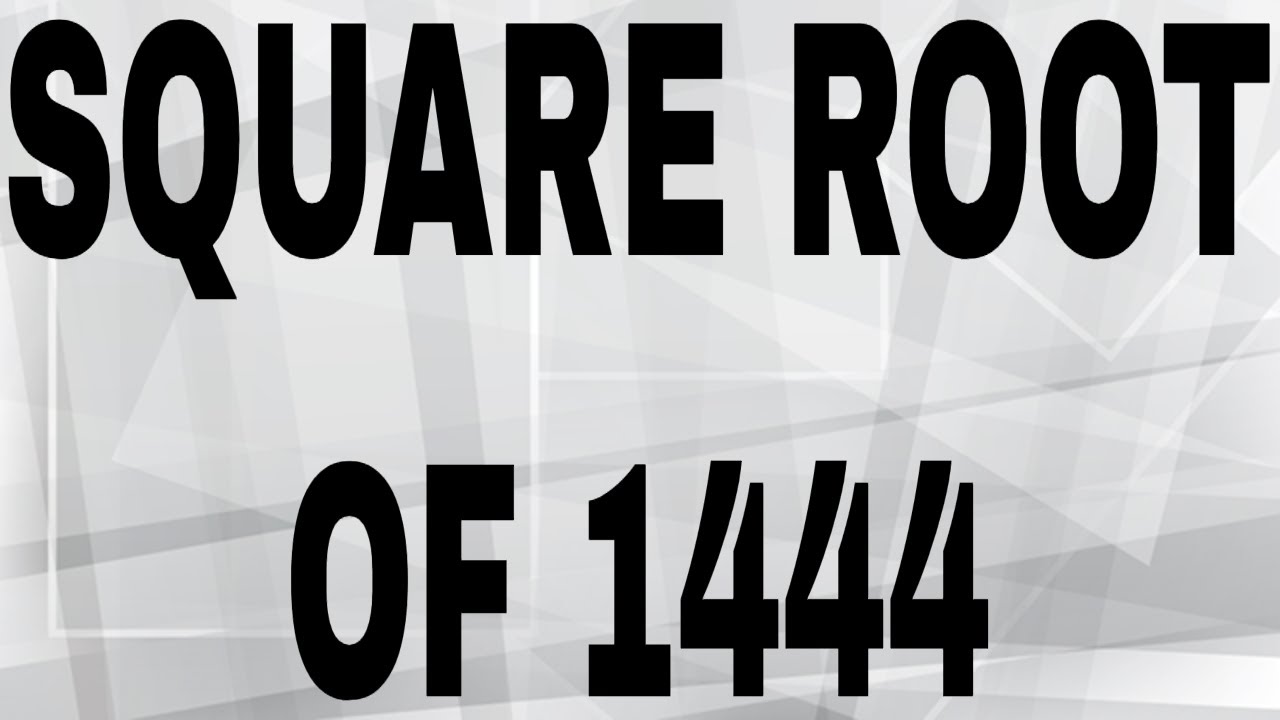 SQUARE ROOT OF 1444 YouTube square-root-of-1444-youtube