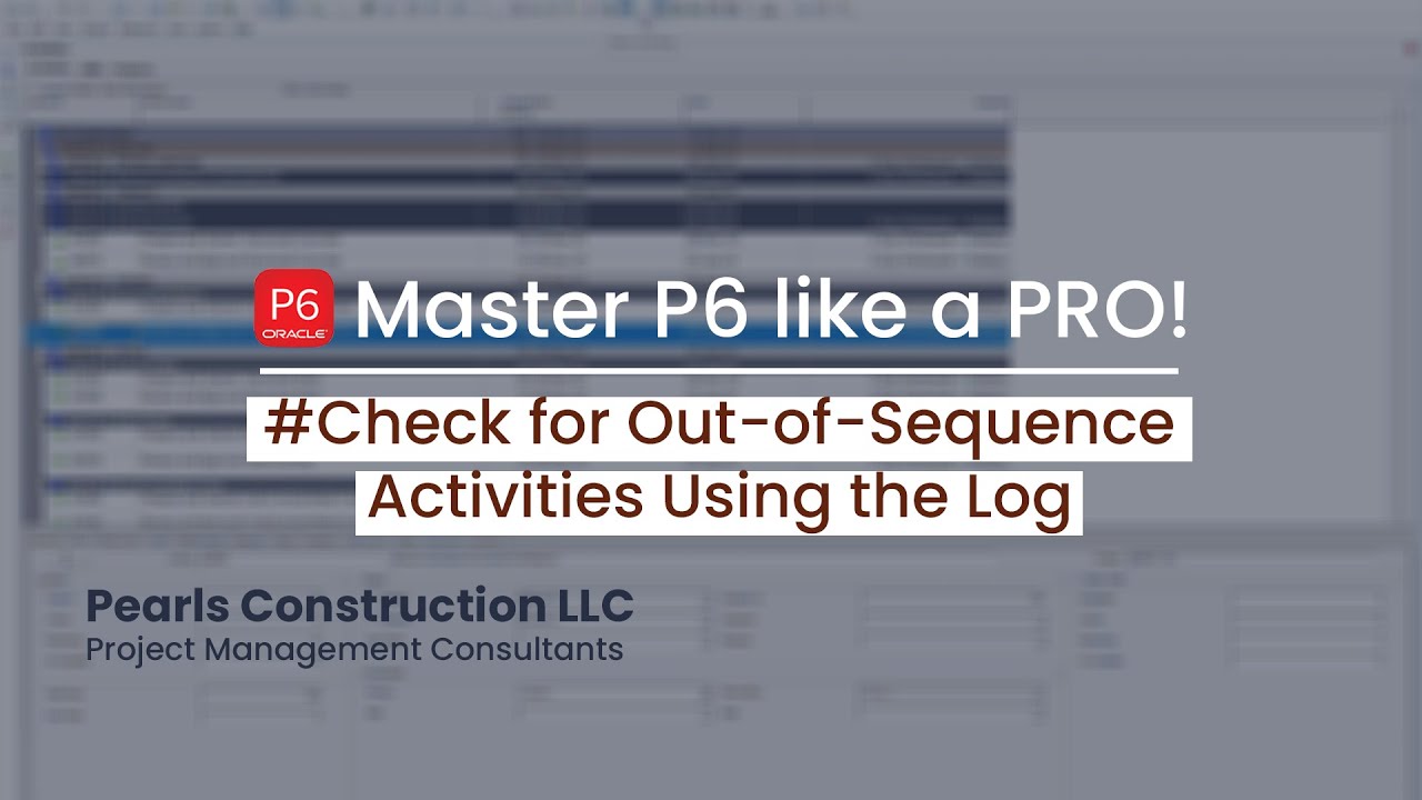 How to Check for Out of Sequence Activities Using the Log | Primavera ...