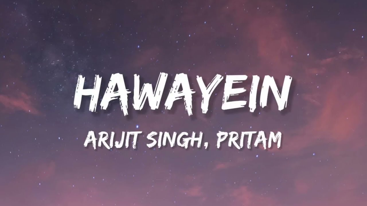 Hawayein (Lyrics) - Jab Harry Met Sejal I Shah Rukh Khan I Anushka I ...