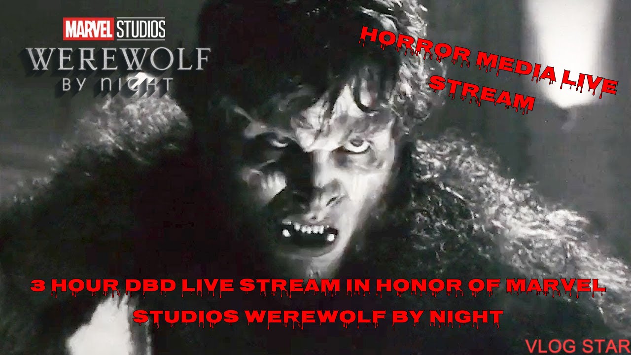 3 Hour DBD Live Stream in Honor of Marvel Studios WereWolf by Night # ...