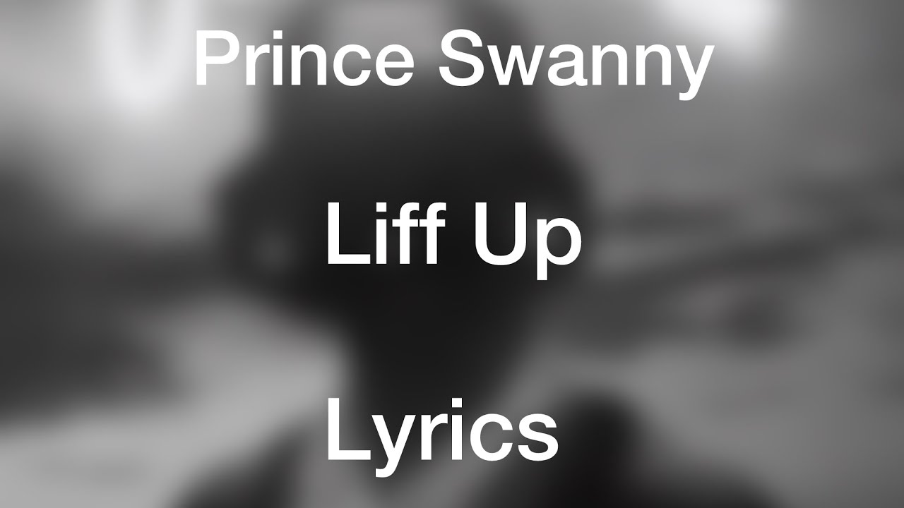 Prince Swanny x Major Seven - Liff Up [Lyrics] - YouTube