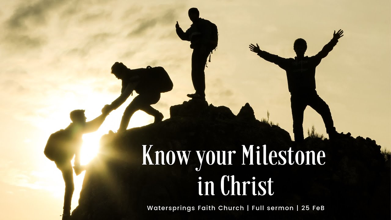 Know Your Milestones in Christ (Full sermon, 25/02/24) - YouTube