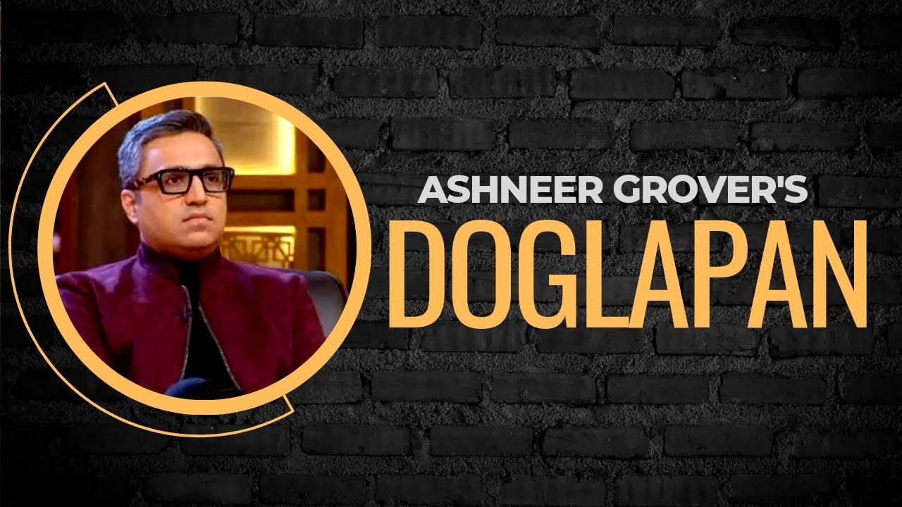 ASHNEER GROVER'S DOGLAPAN | SAGAR SONI - YouTube