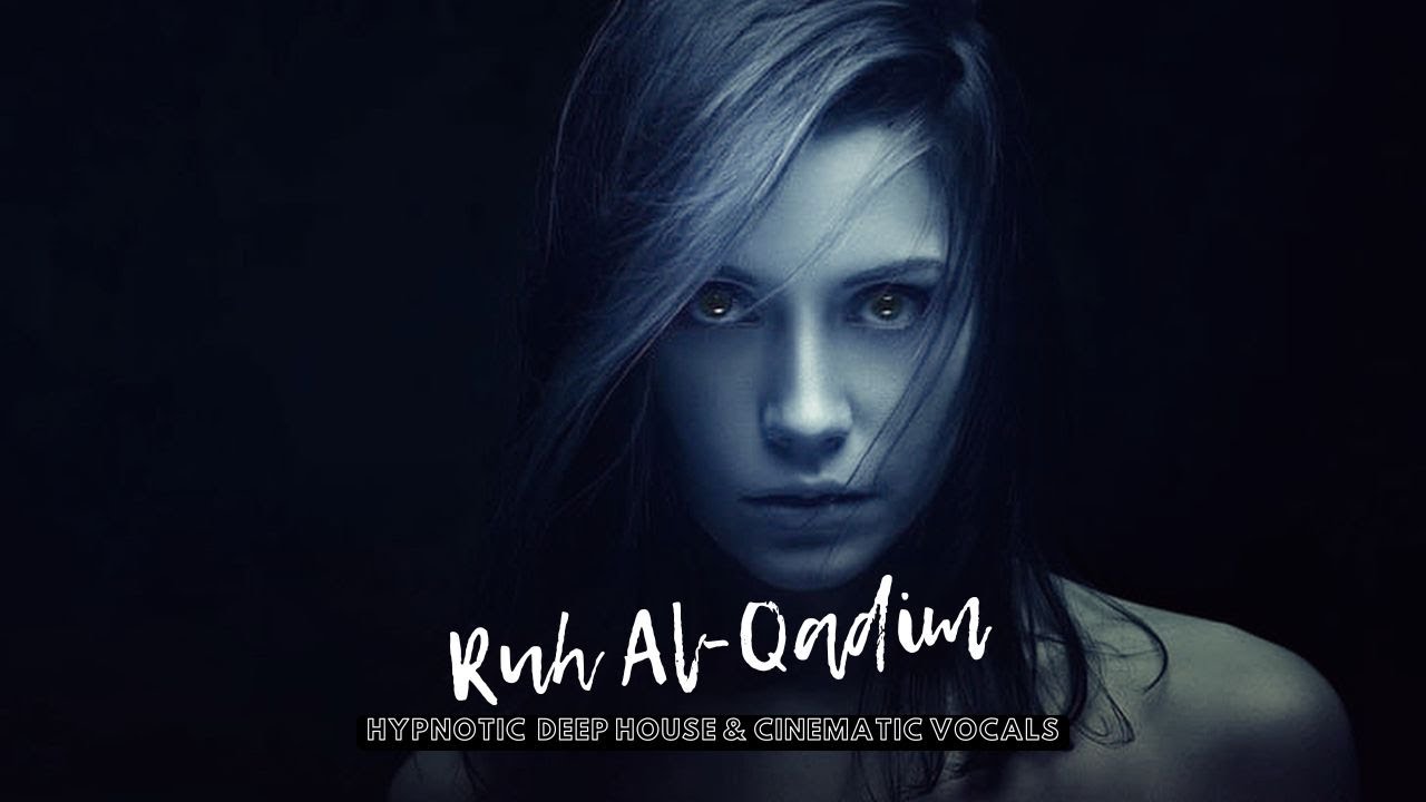 Ruh Al-Qadim (Ancient Soul) | Arabic x Uzbek Fusion Deep House ...