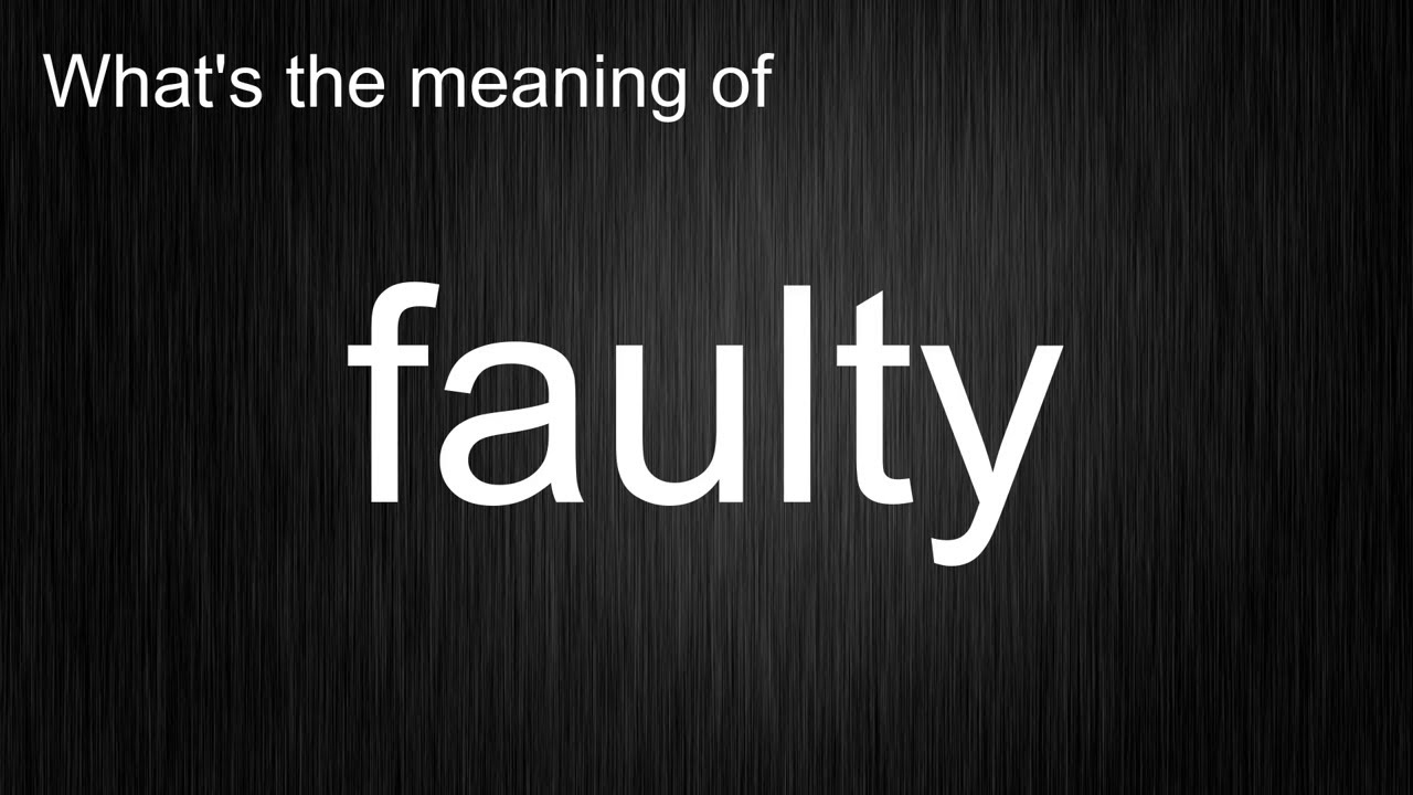 What s The Meaning Of faulty How To Pronounce Faulty YouTube What s The Meaning Of faulty How To Pronounce Faulty YouTube