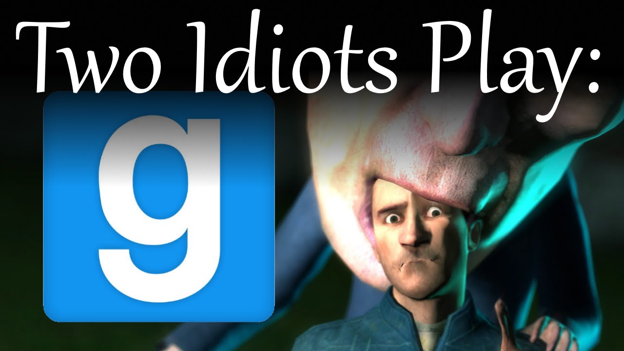 Two Idiots Play: Garry's Mod - YouTube