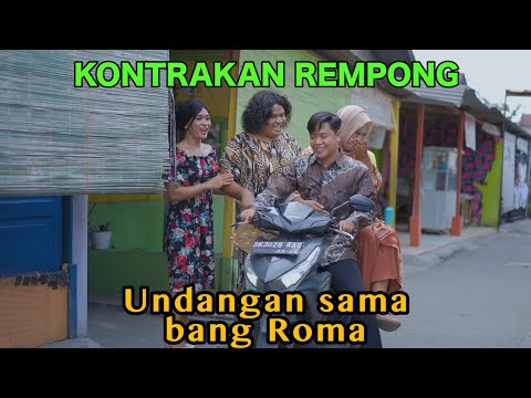 UNDANGAN SAMA BANG ROMA || KONTRAKAN REMPONG EPISODE 641