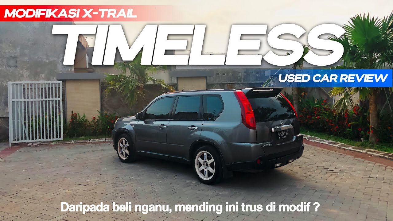 NISSAN XTRAIL TERNYATA COCOK UNTUK DIBELI DAN DIMODIFIKASI KAYAK GINI ...