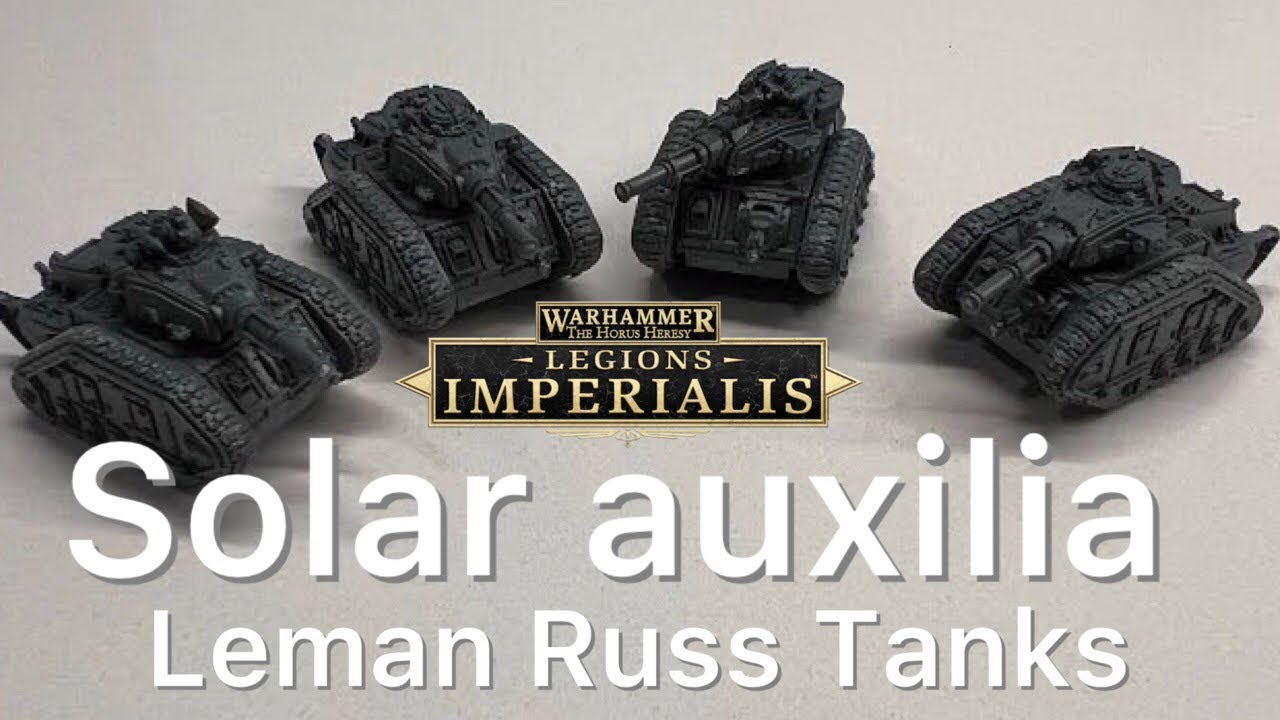 Legion Imperialis Solar Auxila Leman Russ Tanks Build and Close up ...