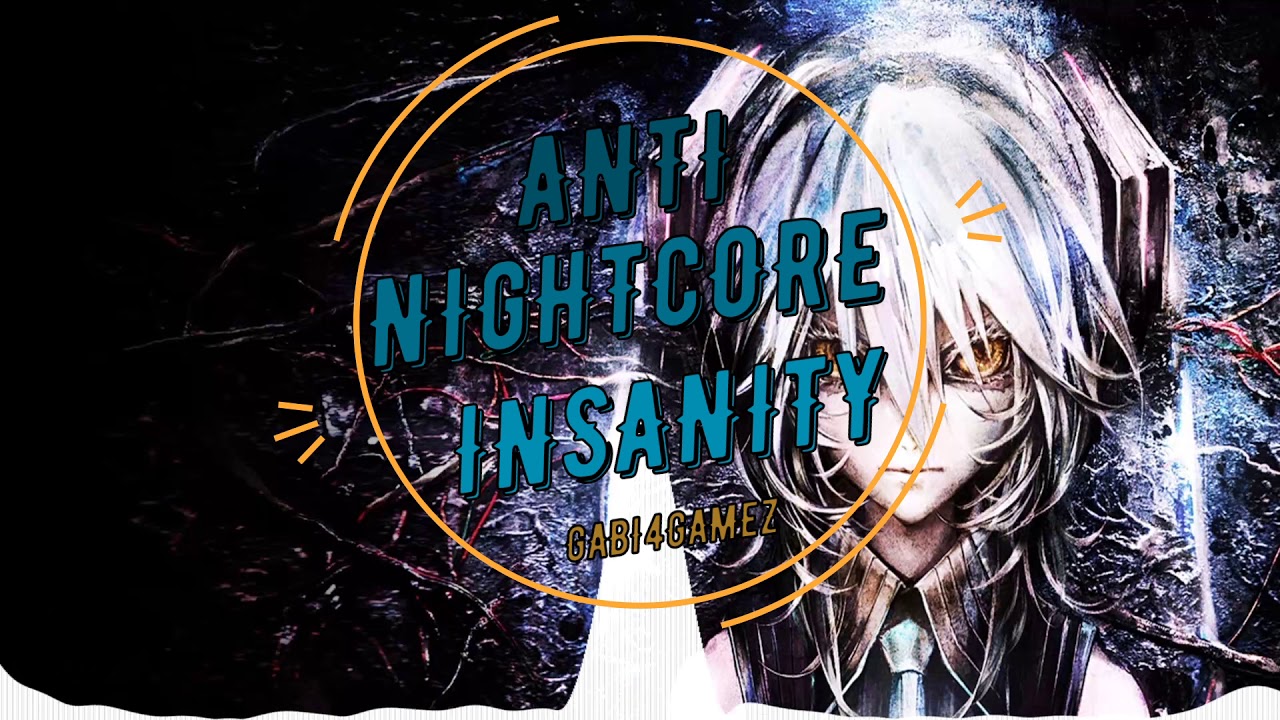 Anti Nightcore/Daycore - Insanity - YouTube