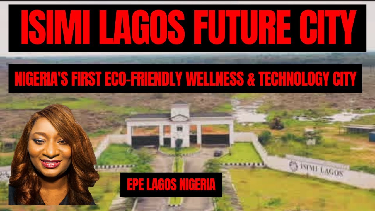 Isimi Lagos Future City Epe Lagos: Nigeria's First Eco-Friendly ...