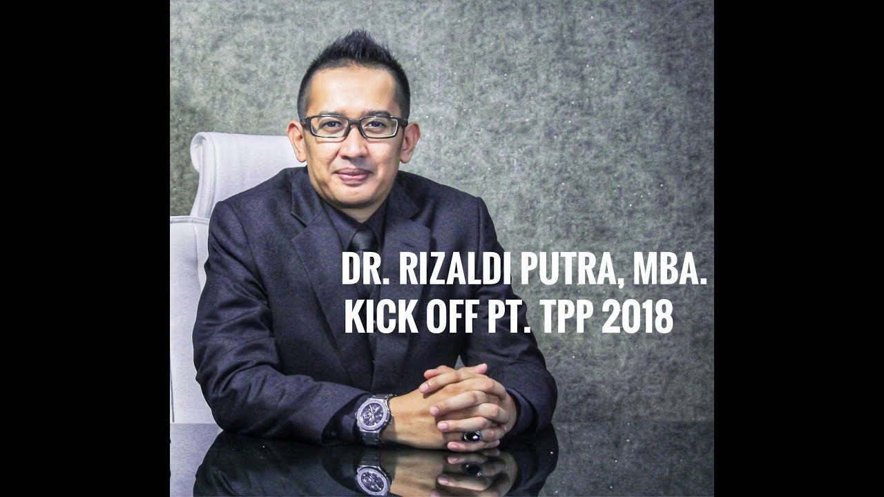 Motivator Dr. Rizaldi Putra, MBA. Pada Kick Off PT. TPP 2018 - YouTube