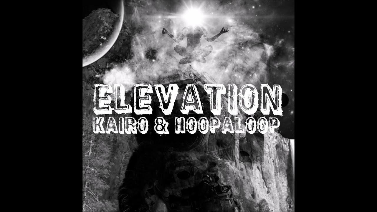 Kairo & Hoopaloop - "Elevation" OFFICIAL VERSION - YouTube