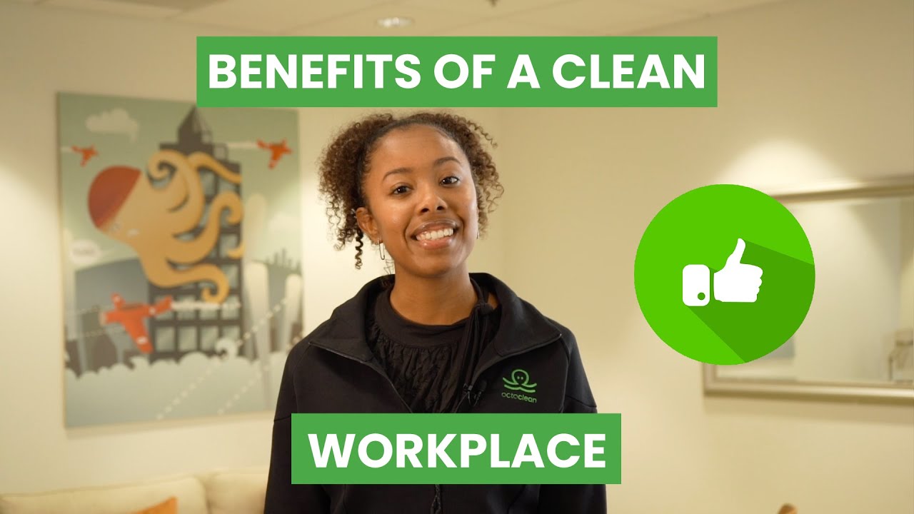 The Top 3 Benefits of a Clean Workplace - YouTube