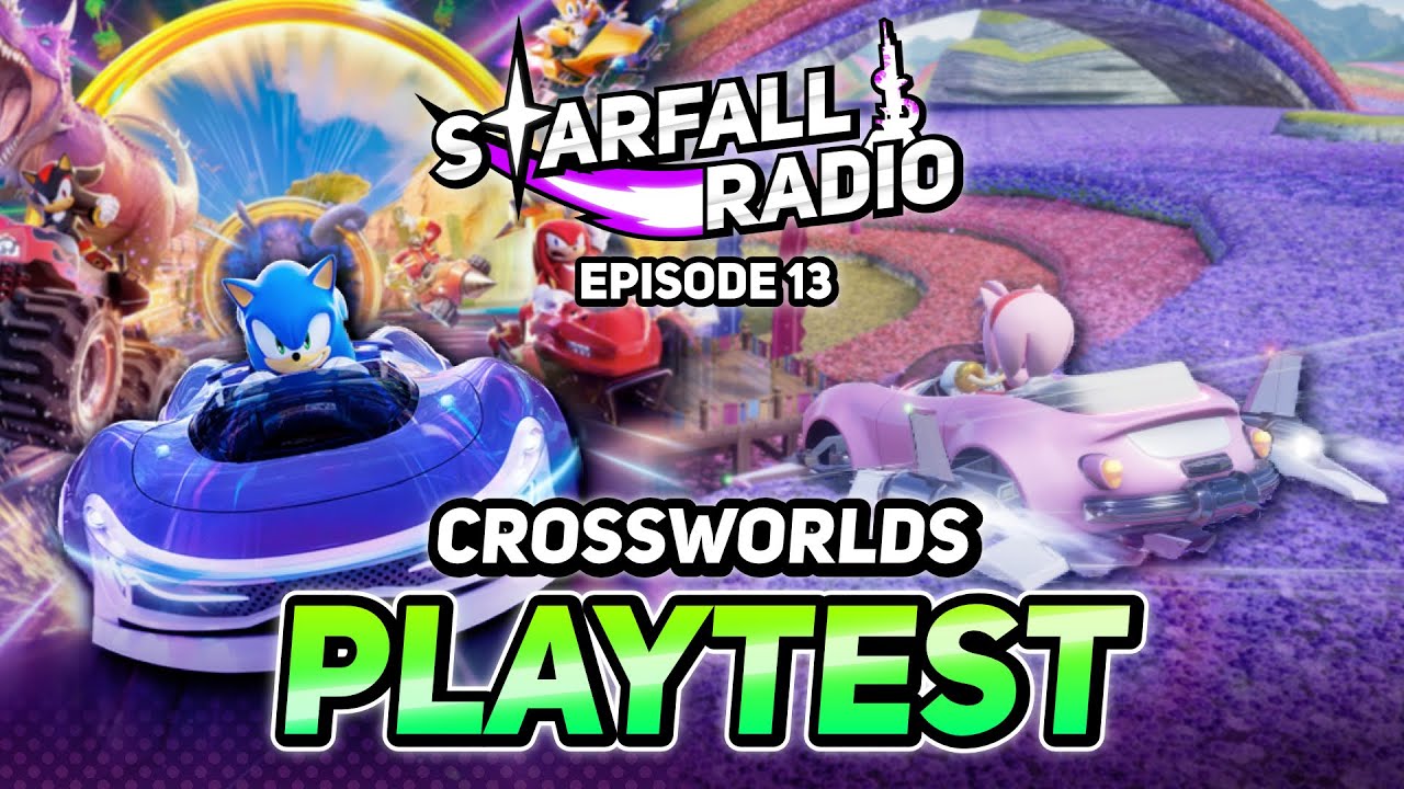 WE Played Sonic Racing: Crossworlds EARLY! | Starfall Radio #13 - YouTube