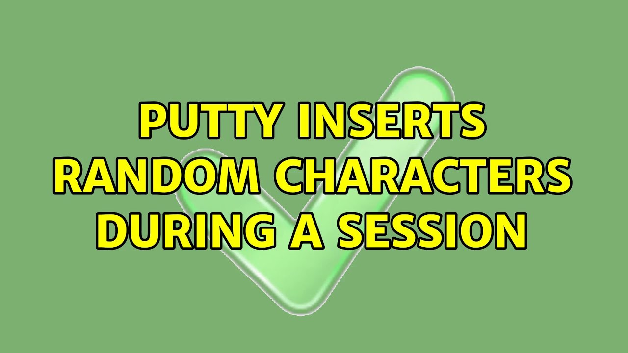 PuTTY inserts random characters during a session (10 Solutions!!) - YouTube