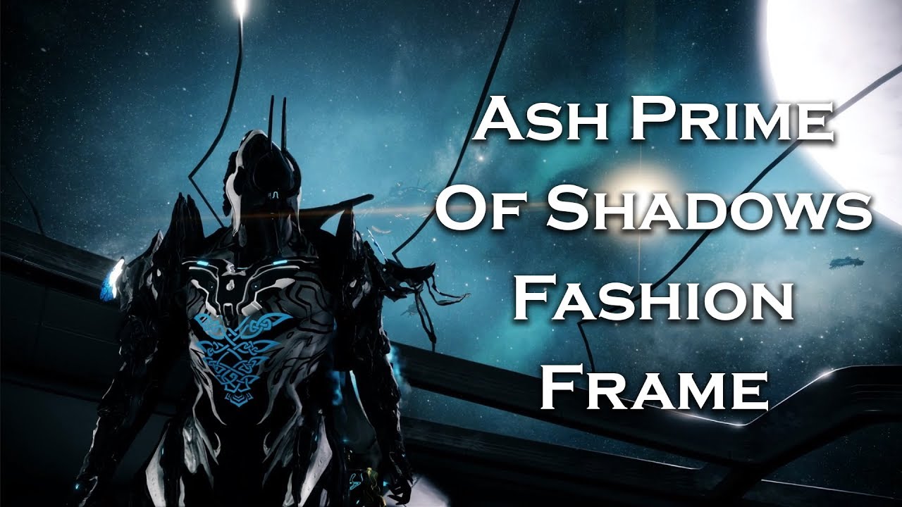 Warframe: Ash Prime of Shadows (Fashion Frame) - YouTube