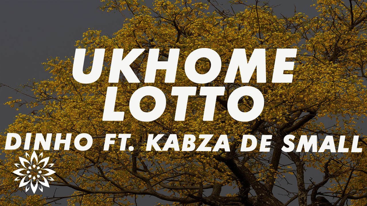 Dinho & Kabza De Small - uKhome Lotto (Lyrics) ft. Tumza D'Kota, Optimist Music ZA, Agzo ...