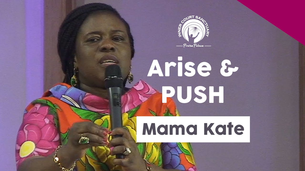 Arise and PUSH | First Lady Kate | Praise Palace - YouTube