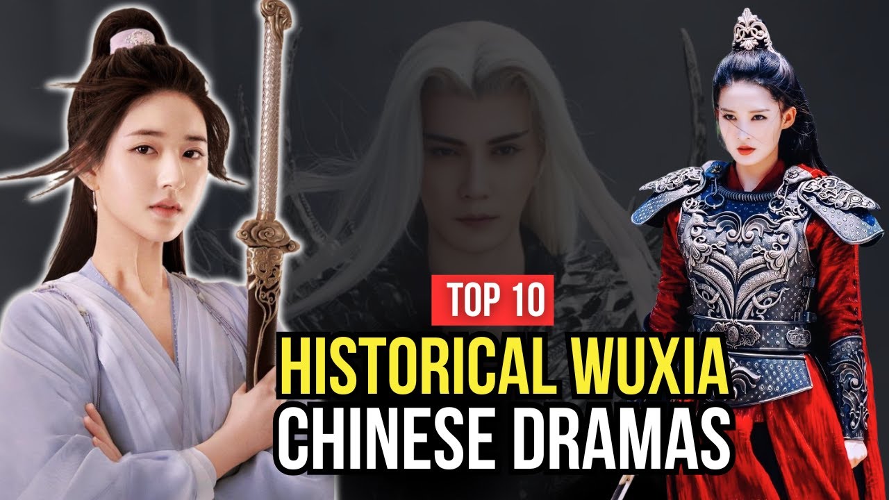 Top 10 Wuxia Dramas | Martial Art Chinese Drama Series Recommendation ...