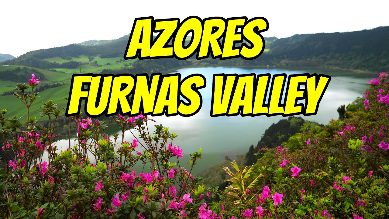 AZORES | SAN MIGUEL ISLAND | FURNAS VALLEY - YouTube