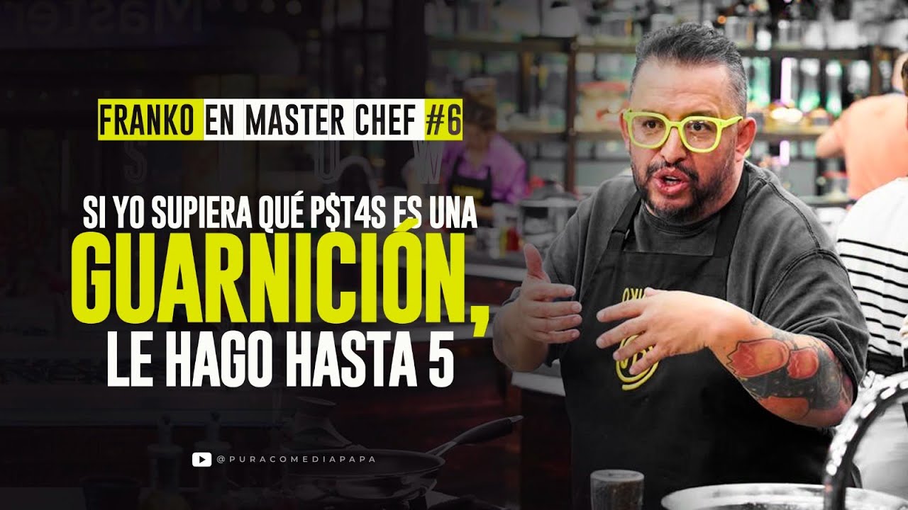 Franko en Master Chef #6 Si yo supiera qué P$t4s es una guarnición, le ...