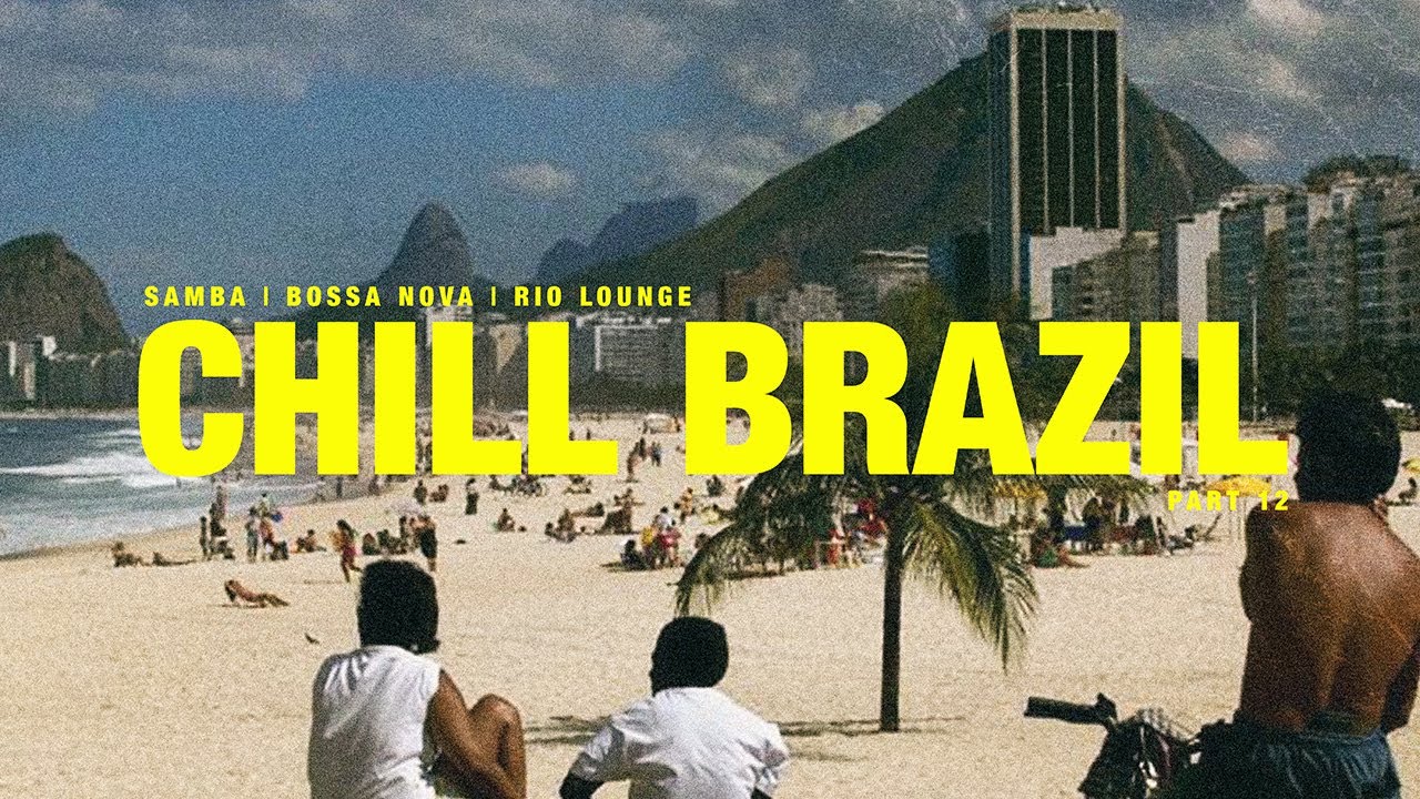 CHILL BRAZIL | Samba, Bossa Nova, Latin Funk, and Soul Vibes [Playlist ...
