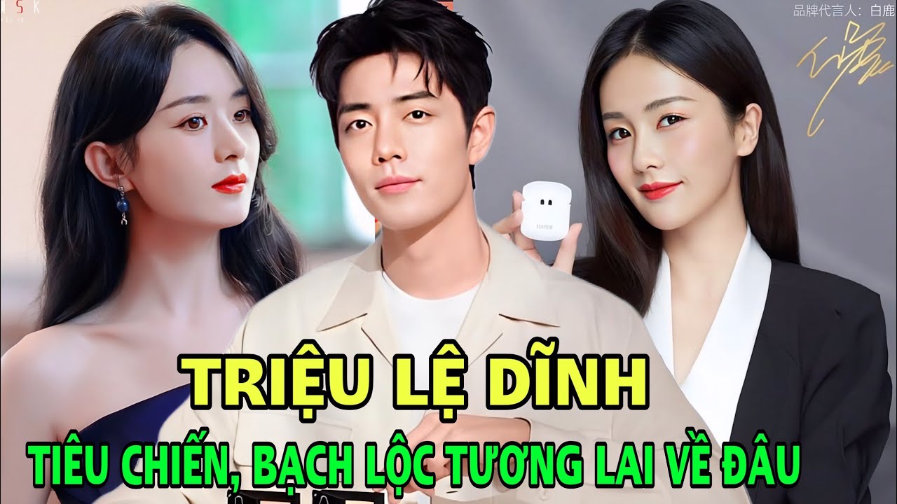 Tương lai mờ mịt của phim Bạch Lộc, Tiêu Chiến và Triệu Lệ Dĩnh khi bị ...