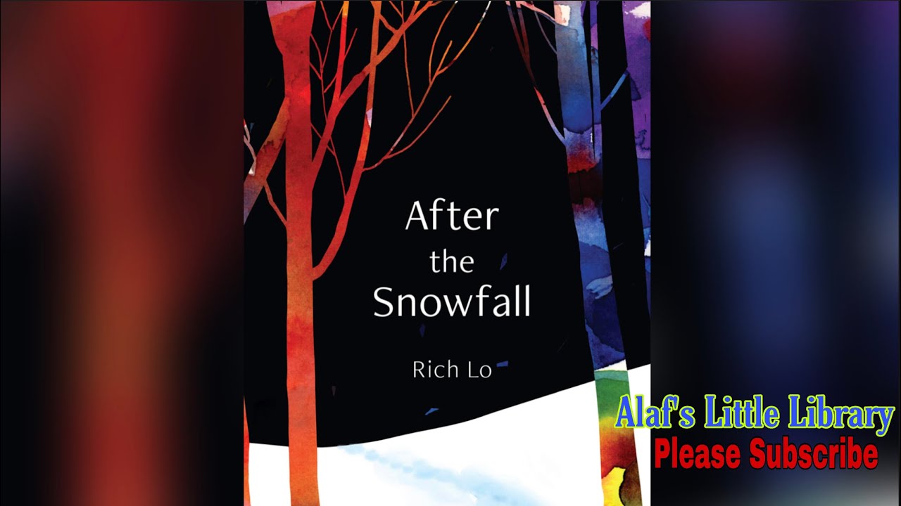 AFTER THE SNOWFALL | by Richard Lo | Alaf's Little Library | Kids Book ...
