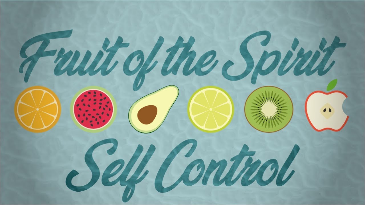 Fruit Of The Spirit Self Control YouTube