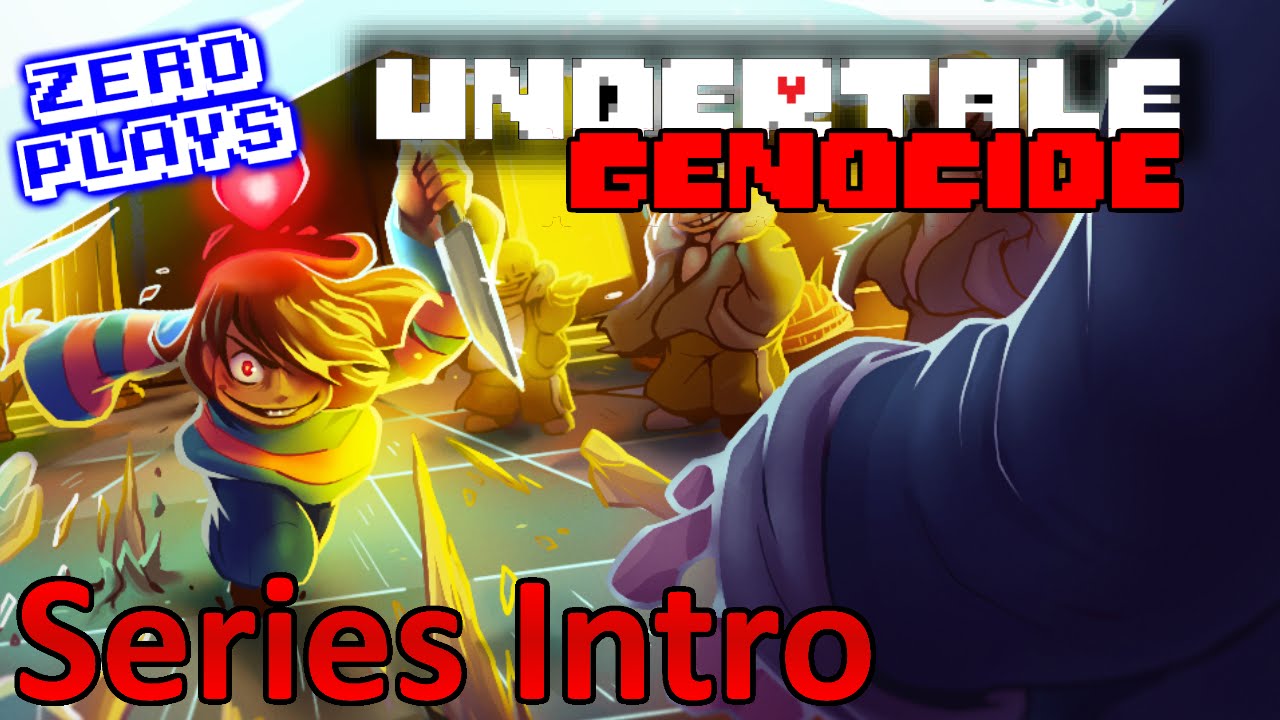 Zero Plays Undertale [Genocide] Series Introduction Video - YouTube