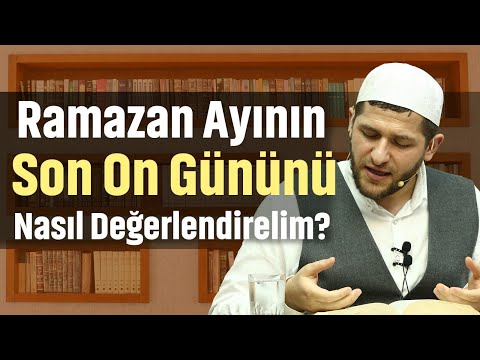 Ramazan Ayının Son On Gününü Nasıl Değerlendirelim | Abdullah Çalışkan Hoca