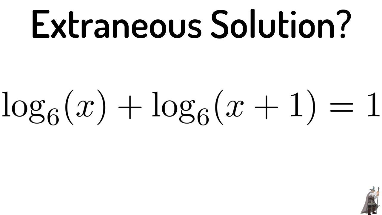  3 Extraneous Solution To The Logarithmic Equation Log 6 x Log 6 x