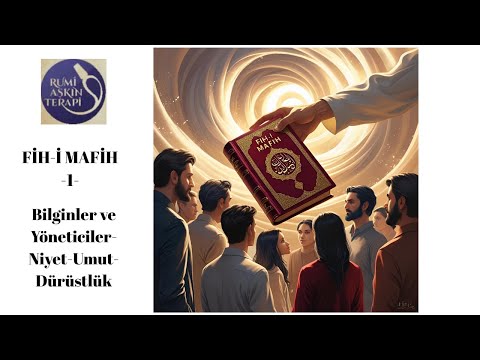 FİH-İ MAFİH-1-Bilginler ve Yöneticiler-Niyet-Umut-Dürüstlük