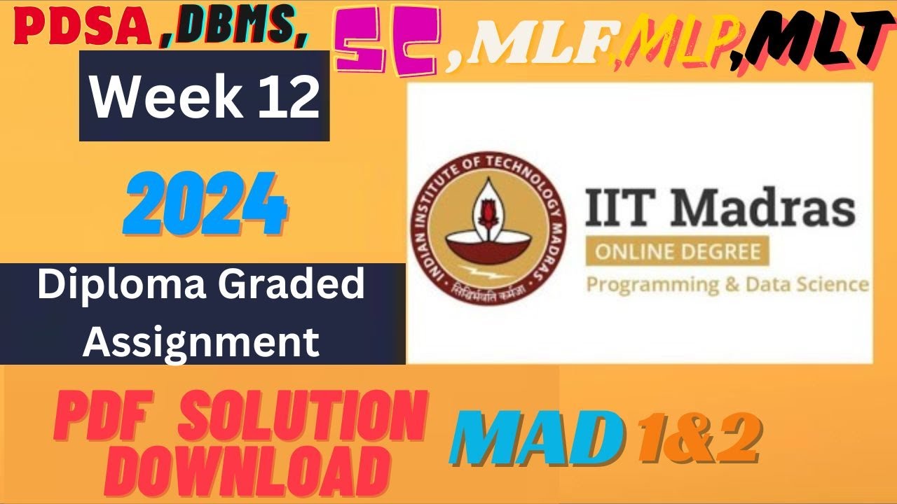 Week 12 Graded Assignment Solution | DBMS,PDSA,JAVA,MAD 1,MAD 2,MLF,MLP,MLT,SC | IIT Madras BS ...