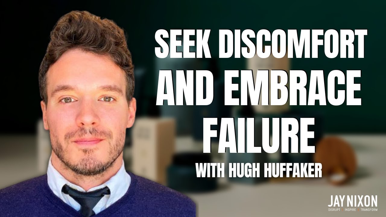 Seek Discomfort and Embrace Failure with Hugh Huffaker | Thrive Forever ...