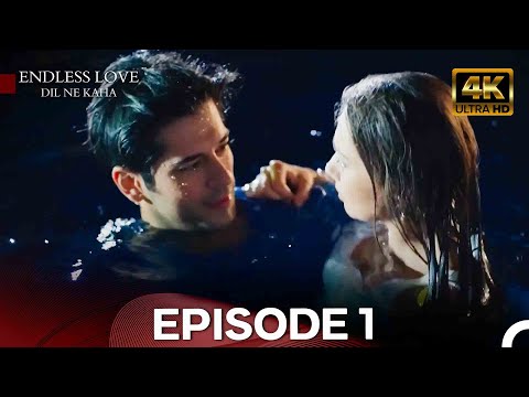 Endless Love Episode 1 - Dil Ne Kaha 4K (Hindi Dubbed)