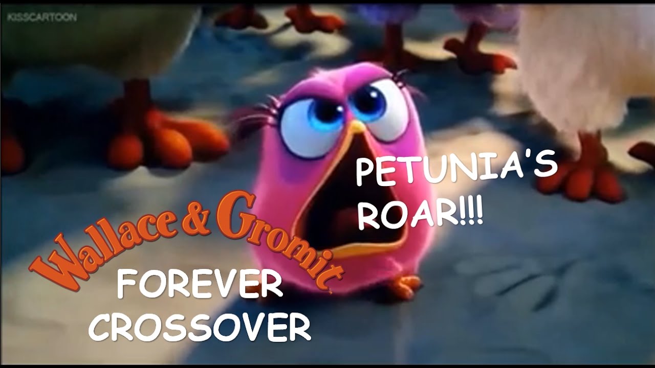Petunia's Roar (Wallace And Gromit Forever Crossover) - YouTube