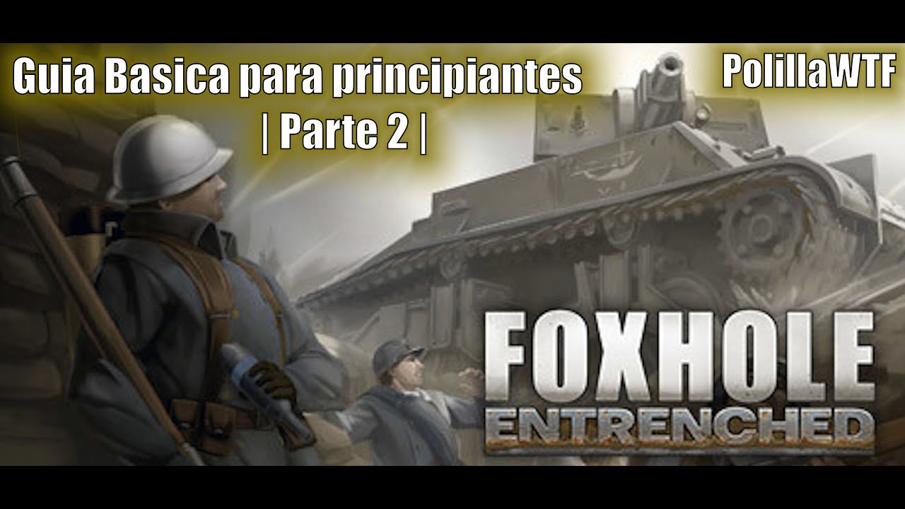 Foxhole Guia Basica para principiantes | Parte 2 | Primeros pasos - YouTube