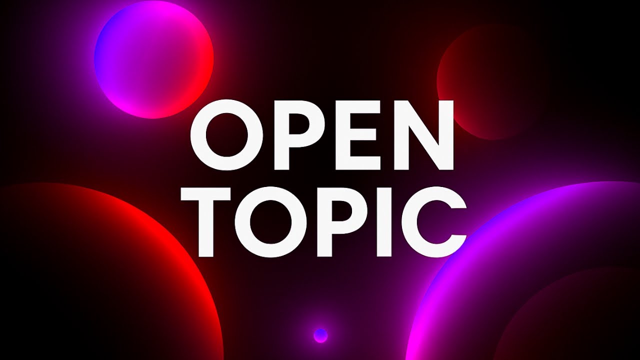 OPEN TOPIC - YouTube