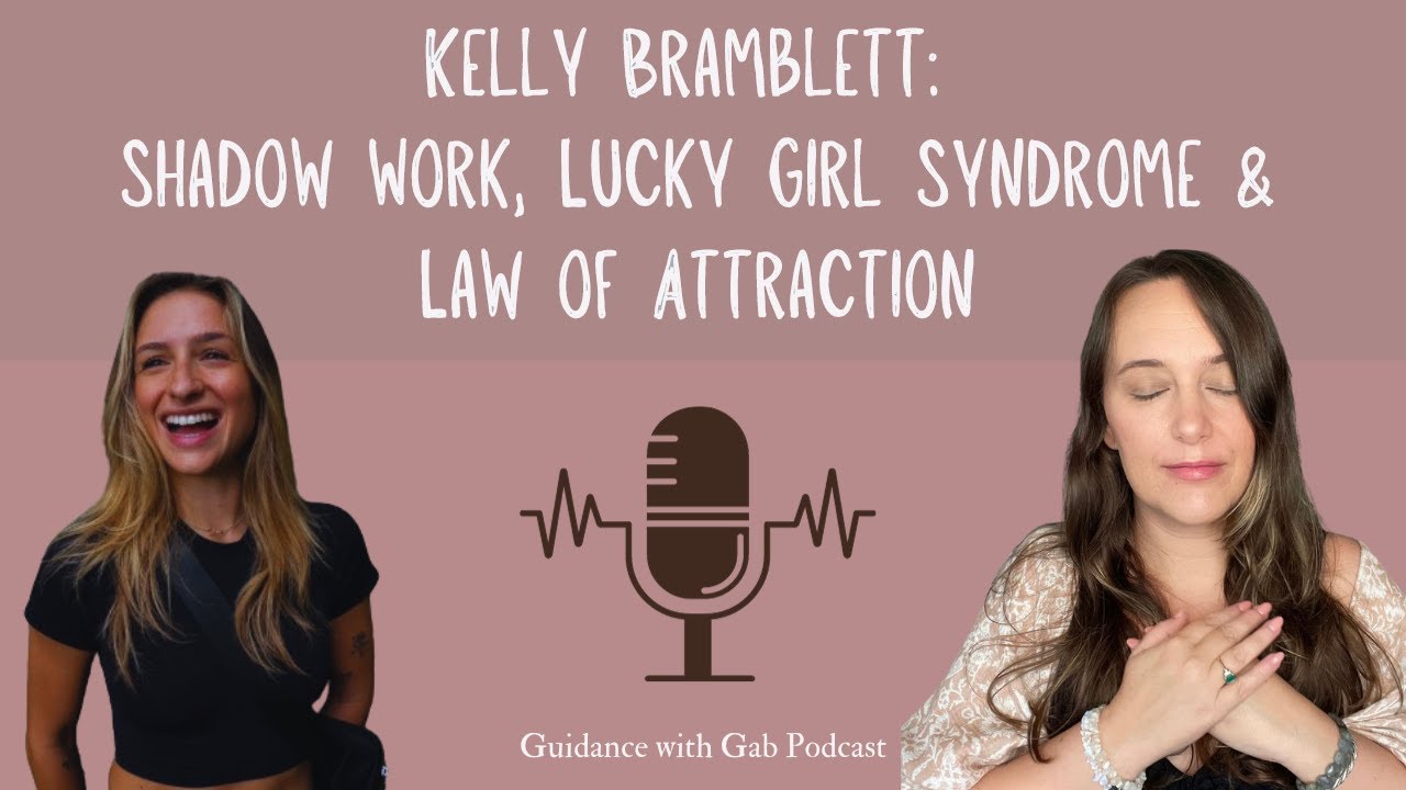 Kelly Bramblett: Shadow Work, Lucky Girl Syndrome & Law of Attraction ...