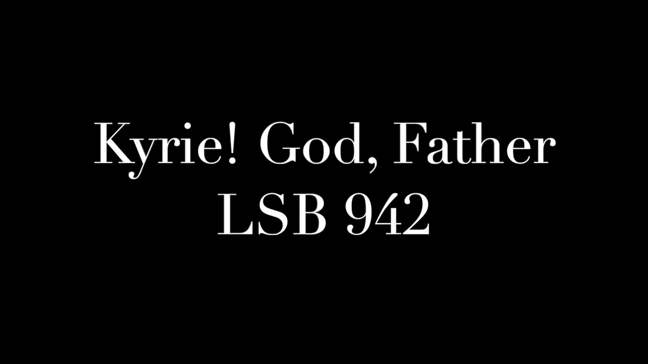 Kyrie! God, Father LSB 942 - YouTube