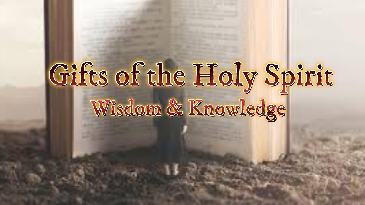 Gifts of the Holy Spirit... Wisdom & Knowledge - YouTube