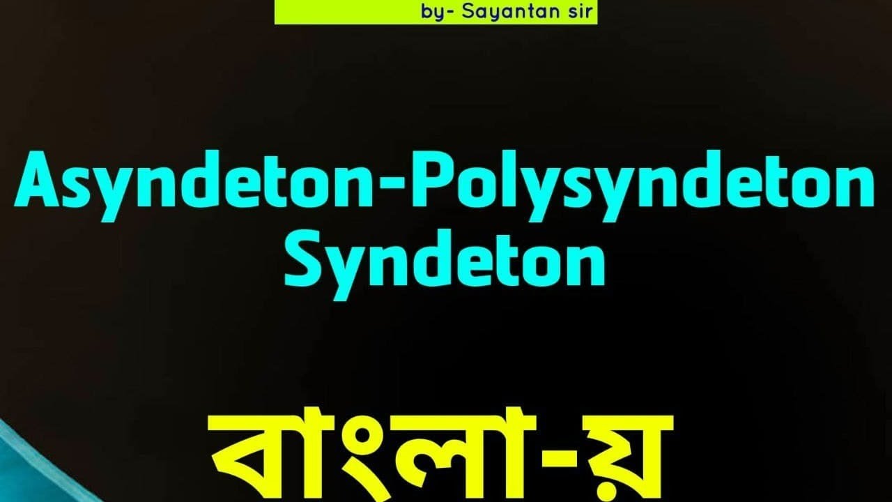 ASYNDETON-SYNDETON-POLYSYNDETON | BY SAYANTAN SIR | LETS LEARN TOGETHER ...