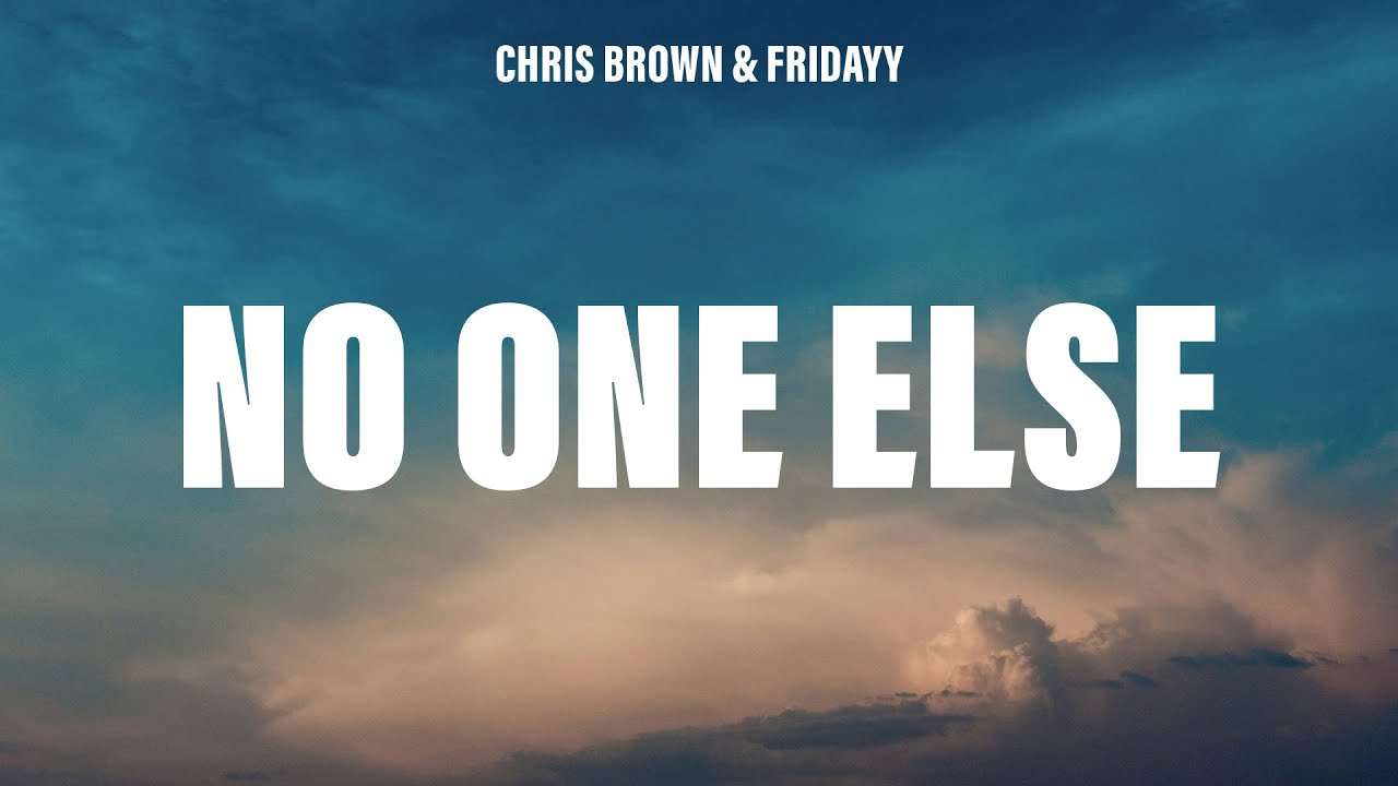 Chris Brown - No One Else (Lyrics) ft. Fridayy - YouTube