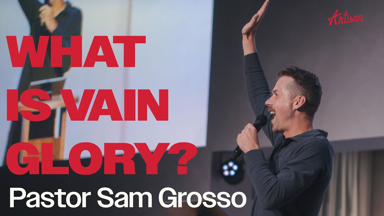 What is VAINGLORY | Pastor Sam Grosso - YouTube