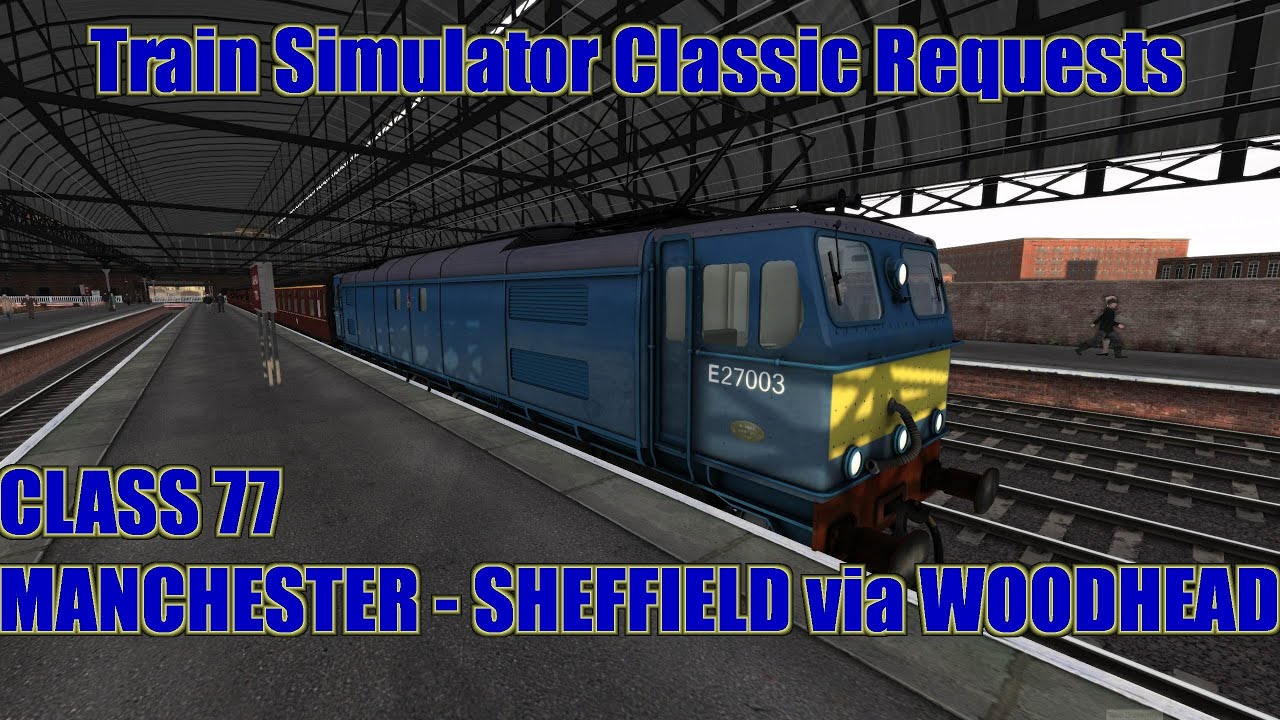 Train Simulator Classic Request #64 - Class 77 - Manchester London Road ...